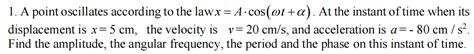 Solved Find The Amplitude The Angular Frequency The Period Chegg