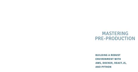 mastering pre production building a robust environment with aws docker react js and python