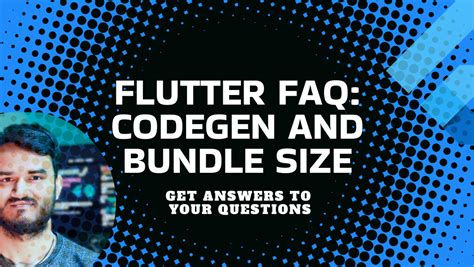 flutter faq codegen and bundle size