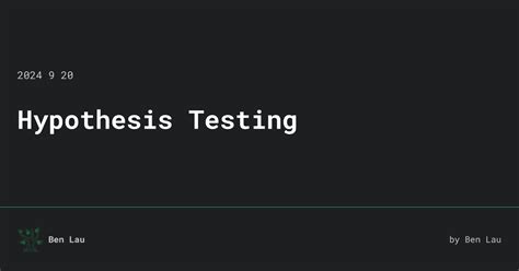 Hypothesis Testing • Ben Lau