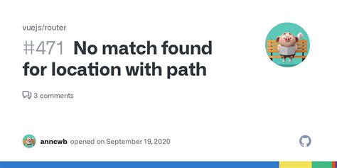 No Match Found For Location With Path · Issue 471 · Vuejsrouter · Github
