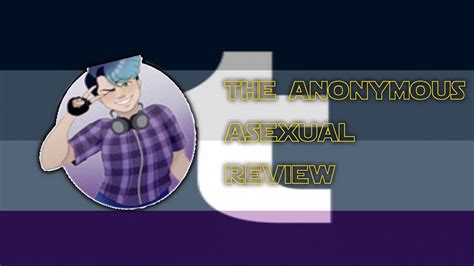 The Anonymous Asexual Review YouTube