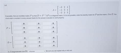 solved a ⎣⎡−3−4−2232443⎦⎤ if possible find an invertible