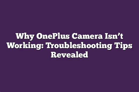 Why Oneplus Camera Isnt Working Troubleshooting Tips Revealed Hello