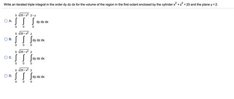solved write an iterated triple integral in the order dy dz