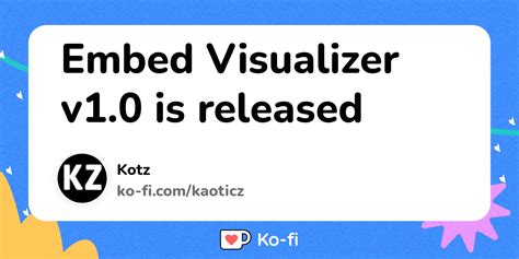 Embed Visualizer V10 Is Released Ko Fi ️ Where Creators Get Support