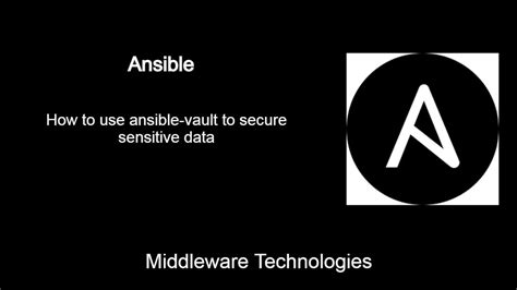 How To Use Ansible Vault To Secure Sensitive Data Middleware Technologies