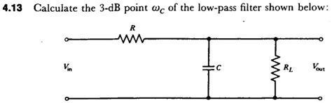 Solved 4 13 Calculate The 3 Db Point Wc Of The Low Pass Filter Shown Below R Vin Vout
