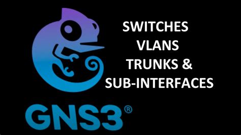 Switching Trunking Vlans And Sub Interfaces In Gns3 Youtube