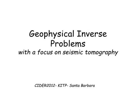 ppt geophysical inverse problems with a focus on seismic tomography