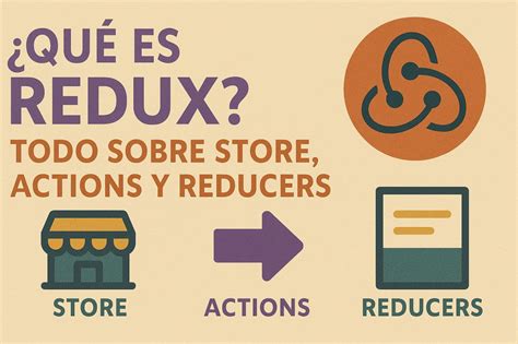Qué Es Redux Todo Sobre Store Actions Y Reducers