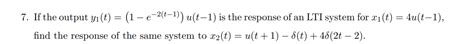 solved 7 if the output y1 t 1−e−2 t−1 u t−1 is the