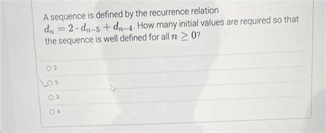 Solved A sequence is defined by the recurrence relation | Chegg.com