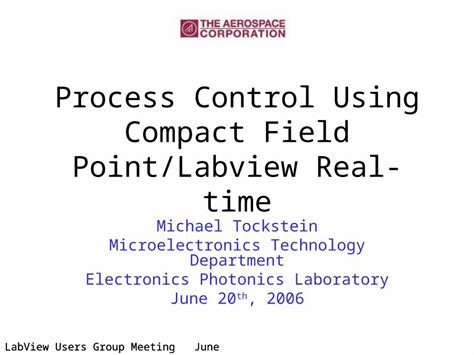 Ppt Labview Users Group Meeting June 20 Th 2006 Process Control Using Compact Field Point