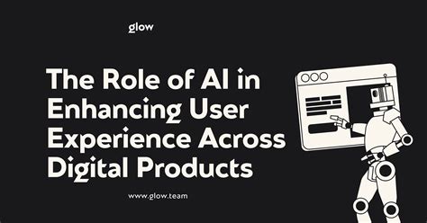 The Role Of Ai In Enhancing User Experience Across Digital Product Glow Team