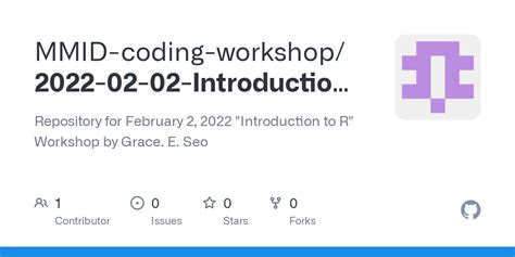 GitHub MMID Coding Workshop 2022 02 02 Introduction To R Repository For February 2 2022