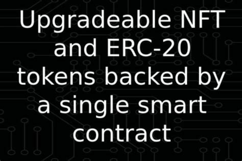 upgradeable nft and erc 20 tokens backed by a single smart contract r