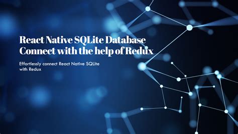 React Native Sqlite Database Connect With The Help Of Redux