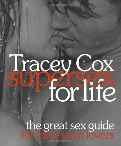 Supersex For Life The Great Sex Guide For Long Term Lovers Cox Tracey Amazon