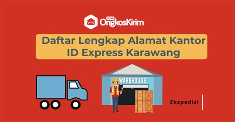 Daftar Lengkap Alamat Kantor ID Express Karawang Mulai Dari Kantor Pusat Hingga Gudangnya