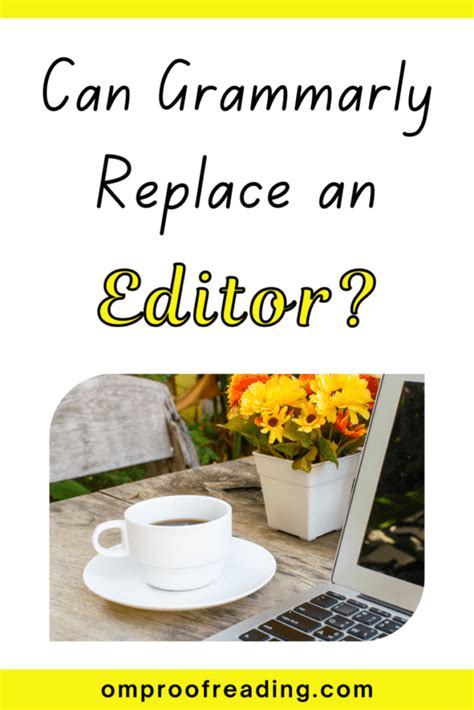 Can Grammarly Replace An Editor Om Proofreading