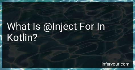 What Is Inject For In Kotlin In