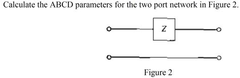 Solved Calculate The Abcd Parameters For The Two Port