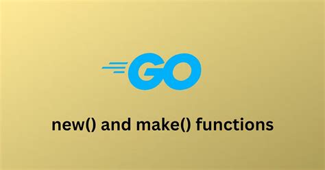 demystifying new and make functions in go by sidharthan