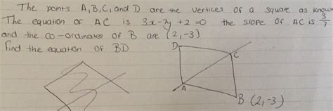 Solved The Points A B C And D Are The Vertices Of A Square As Know The Equation Of AC Is X