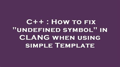 C How To Fix Undefined Symbol In CLANG When Using Simple Template YouTube