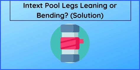 Intex Pool Legs Not Straight Leaning Or Bent TPG