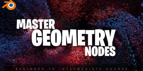 Mastering Geometry Nodes In Blender Blender Market
