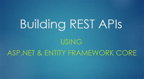 Building Rest Apis Using Aspnet Core And Entity Framework Core