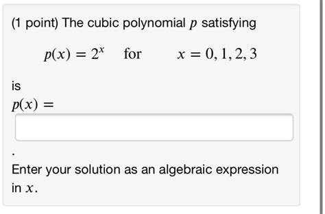 Point The Cubic Polynomial P Satisfying Px 2 For X 0123 Is Px Enter