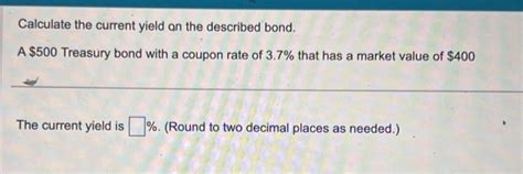 Solved Calculate The Current Yield An The Described Bond A Chegg Com
