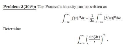 Solved Problem The Parseval S Identity Can Be Chegg Com