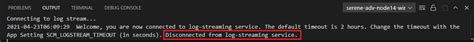 the log disconnected from log streaming service doesn t display in a