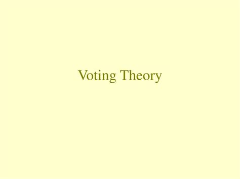 Ppt Voting Theory Powerpoint Presentation Free Download Id1073723