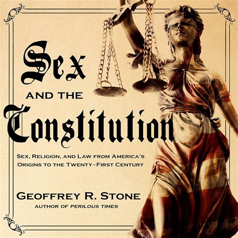 Sex And The Constitution Sex Religion And Law From Americas Origins To The Twenty First