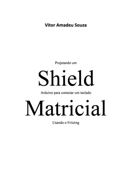 Projetando Um Shield Arduino Para Conectar Um Teclado Matricial Usando O Fritzing Por Vitor