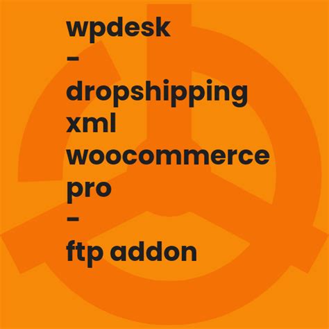 Wpdesk Dropshipping Xml Woocommerce Pro Ftp Addon V1024 Gpl Vault