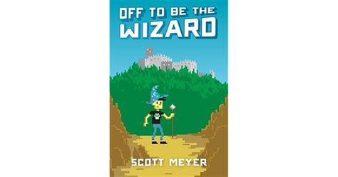 Off To Be The Wizard By Scott Meyer Fantasy 2013 Rredditreads