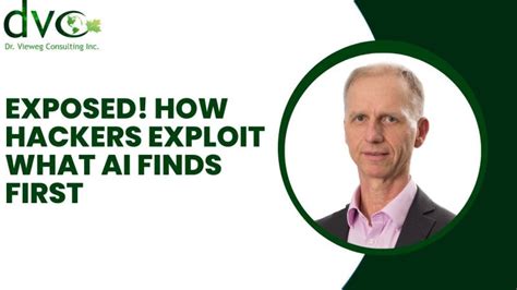 Exposed How Hackers Exploit What Ai Finds First Cybersecurity Dr