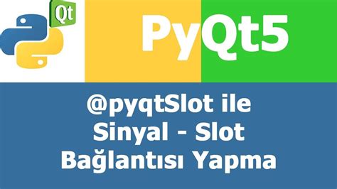 PyQt pyqtSlot ile Sinyal Slot Bağlantı Yapma YouTube