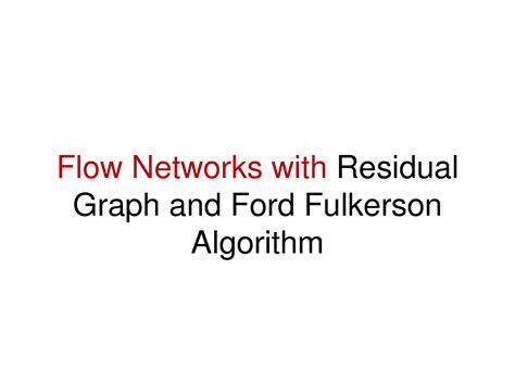 SOLUTION Flow Networks With Residual Graph And Ford Fulkerson Algorithm In Graph Theory Studypool