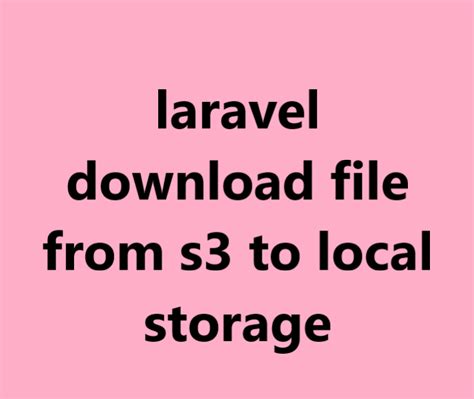 Laravel Download File From S3 To Local Storage Vr Softcoder