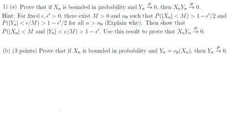A Prove That If Xn Is Bounded In Probability And Chegg Com