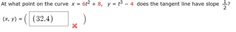 Solved At What Point On The Curve X 6t2 8 Y T3 4