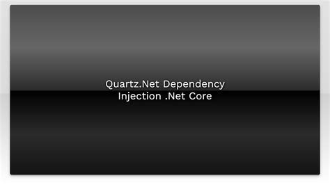 Quartznet Dependency Injection Net Core Youtube
