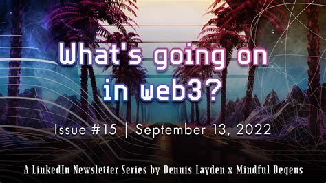 Whats Going On In Web3 Issue 15